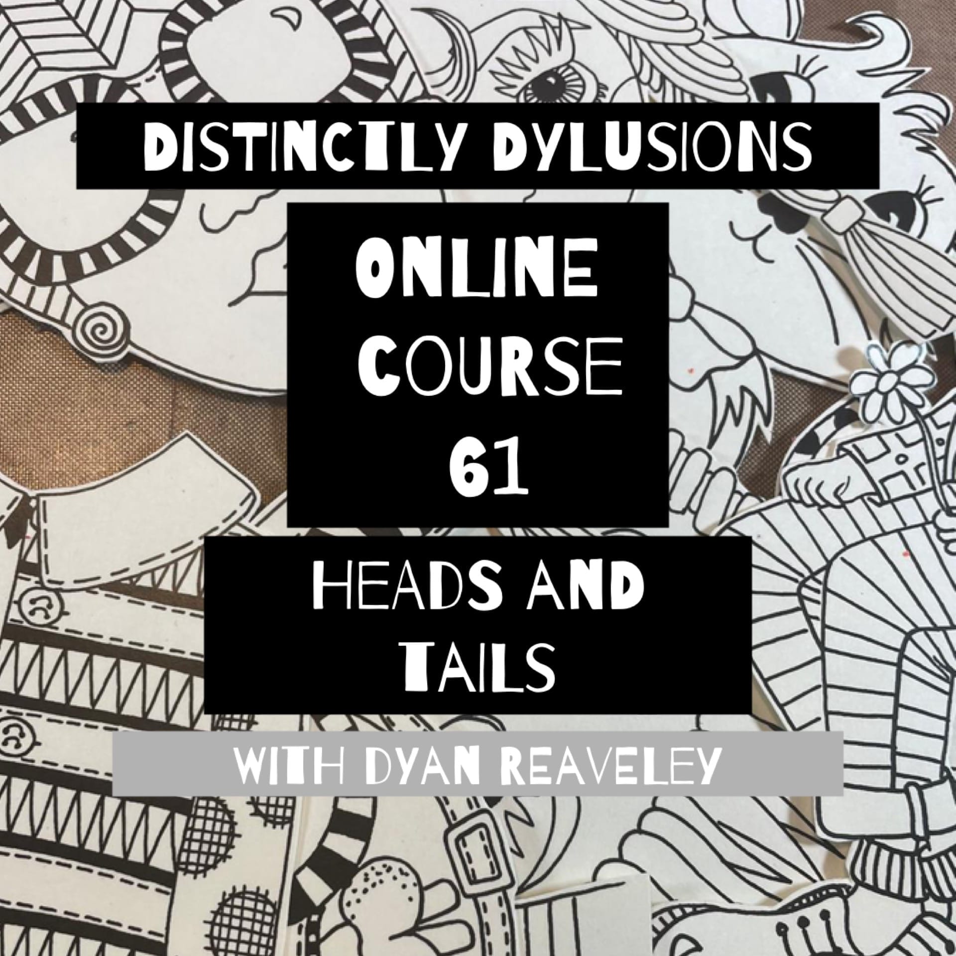 Distinctly Dylusions 61 – Heads and Tails With Dyan Reaveley - Dyan ...