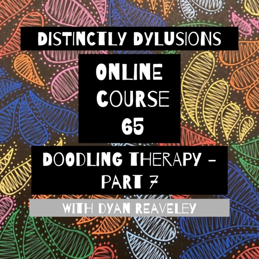 Distinctly Dylusions 65 – Doodling Therapy – Part 7 With Dyan Reaveley ...